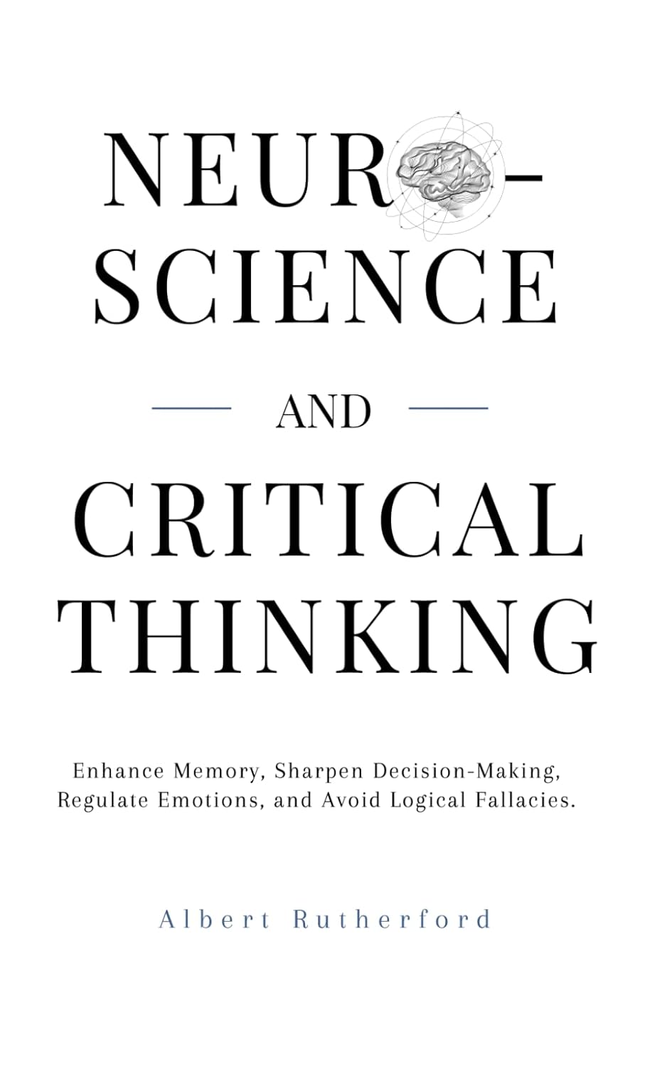 Neuroscience and Critical Thinking: Enhance Memory, Sharpen Decision ...