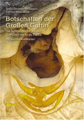 Botschaften der Grossen Göttin: Die Symbolsprache aus den Kulthöhlen ...
