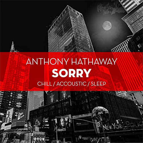 Play Sorry by Anthony Hathaway on Amazon Music