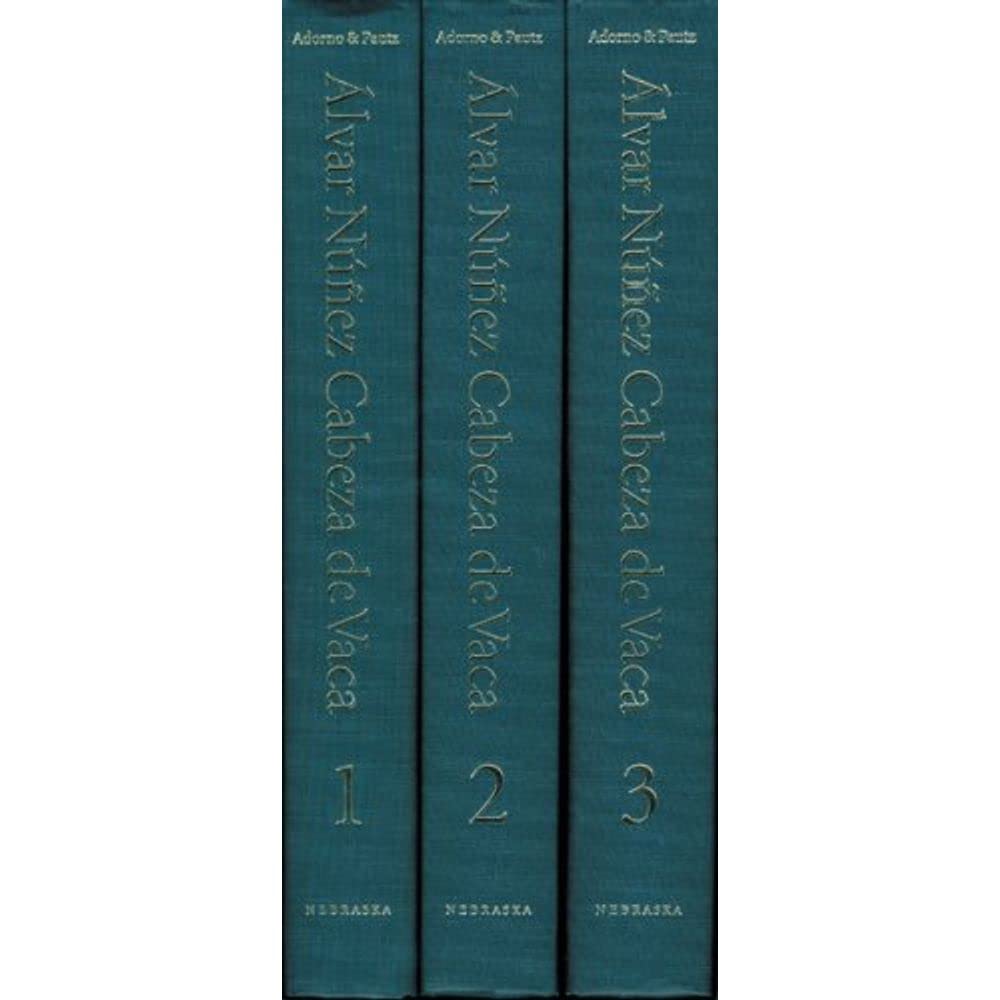 Alvar Nunez Cebeza De Vaca: His Account, His Life, and the Expedition ...