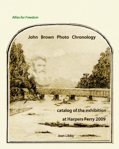 John Brown Photo Chronology: Catalog of the Exhibition at Harpers Ferry ...