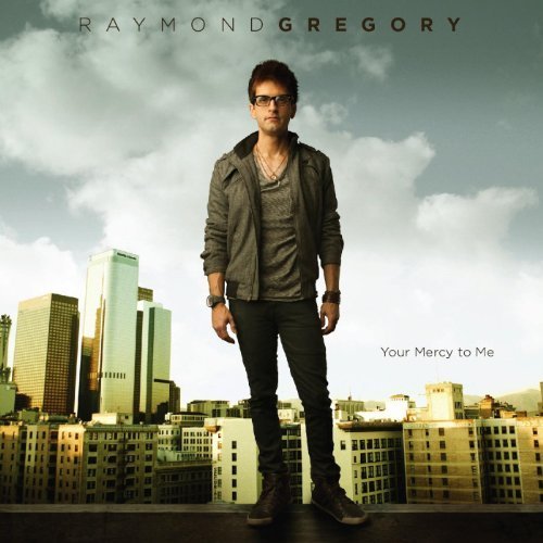 Raymond Gregory - Your Mercy to Me - Amazon.com Music