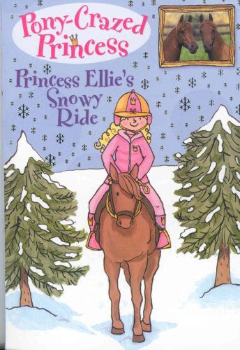 Amazon.com: Pony-Crazed Princess: Princess Ellie's Snowy Ride - #9 ...