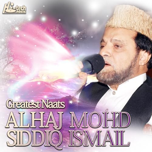 Amazon MusicでAlhaj Mohd. Siddiq IsmailのGreatest Naats of Alhaj Mohd ...