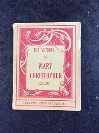 The Victory of Mary Christopher: a Story of to-Morrow (Little Books on ...