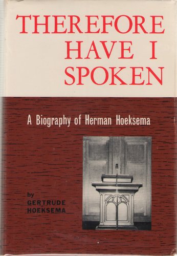 Therefore Have I Spoken (A Biography of Herman Hoeksema): Gertrude ...