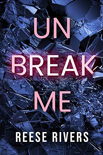 Unbreak Me - Kindle edition by Rivers, Reese . Romance Kindle eBooks ...