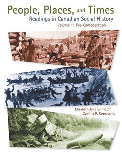 PEOPLE, PLACES, AND TIMES: Readings in Canadian Social History, Volume ...