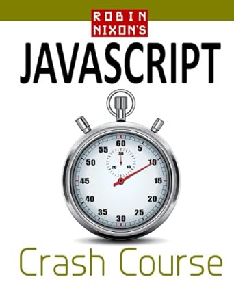 Buy Robin Nixon's JavaScript Crash Course: Learn JavaScript in 14 Easy ...
