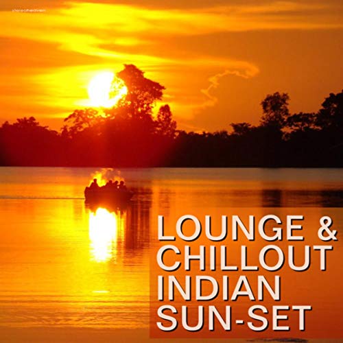 Play Lounge & Chillout Indian Sun-Set by VARIOUS ARTISTS on Amazon Music