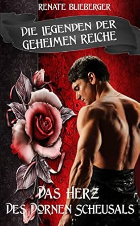 Die Legenden der geheimen Reiche - Das Herz des Dornen Scheusals eBook : Blieberger, Renate ...