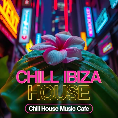 Spiele Chill Ibiza House von Chill House Music Cafe auf Amazon Music ab