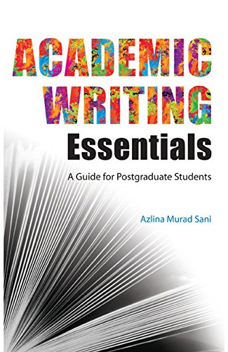 ACADEMIC WRITING ESSENTIALS : A GUIDE FOR POSTGRADUATE STUDENTS: Azlina ...