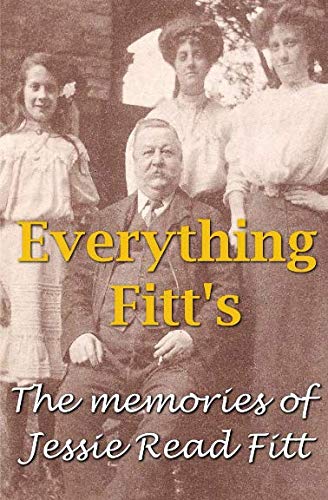 Everything Fitt's: The Memories of Jessie Read Fitt: Fitts, Jessie Read ...