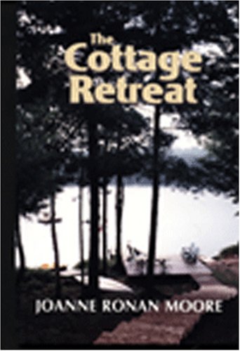 The cottage retreat: Moore, Joanne Ronan: 9781894263207: Books - Amazon.ca