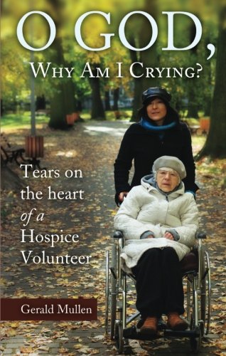 O God, Why Am I Crying?: Gerald Mullen: 9781615664191: Amazon.com: Books