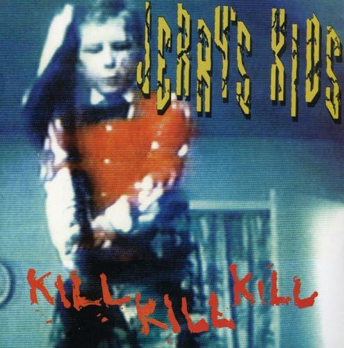 Jerry'S Kids - Kill Kill Kill - Amazon.com Music