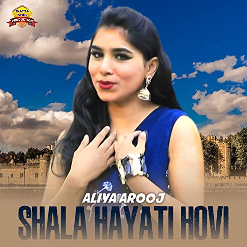 Play Shala Hayati Hovi - Single by Aliya Arooj on Amazon Music