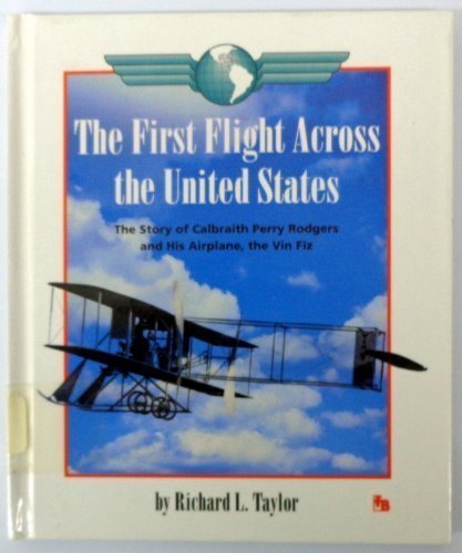 The First Flight Across the United States: The Story of Calbraith Perry ...