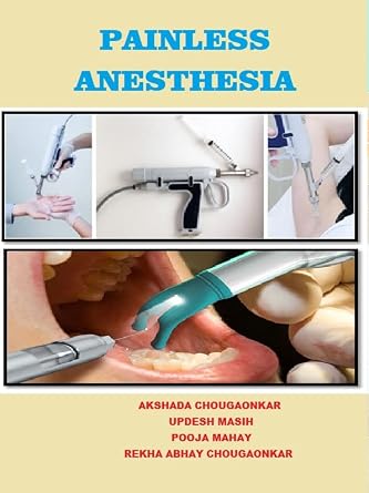 PAINLESS ANESTHESIA : AKSHADA CHOUGAONKAR, UPDESH MASIH, POOJA MAHAY ...
