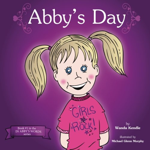 Abby's Day (In Abby's Words): Kendle, Wanda, Murphy, Michael Glenn ...