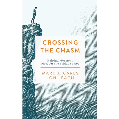 Amazon.com: Crossing the Chasm: Helping Mormons Discover the Bridge to ...