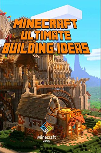 Minecraft: Ultimate Building Ideas Book: Amazing Building Ideas and ...