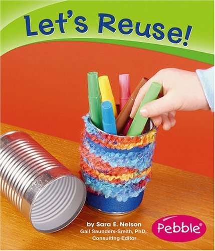 Let's Reuse! (Pebble Books): Nelson, Sara Elizabeth: 9780736863254 ...