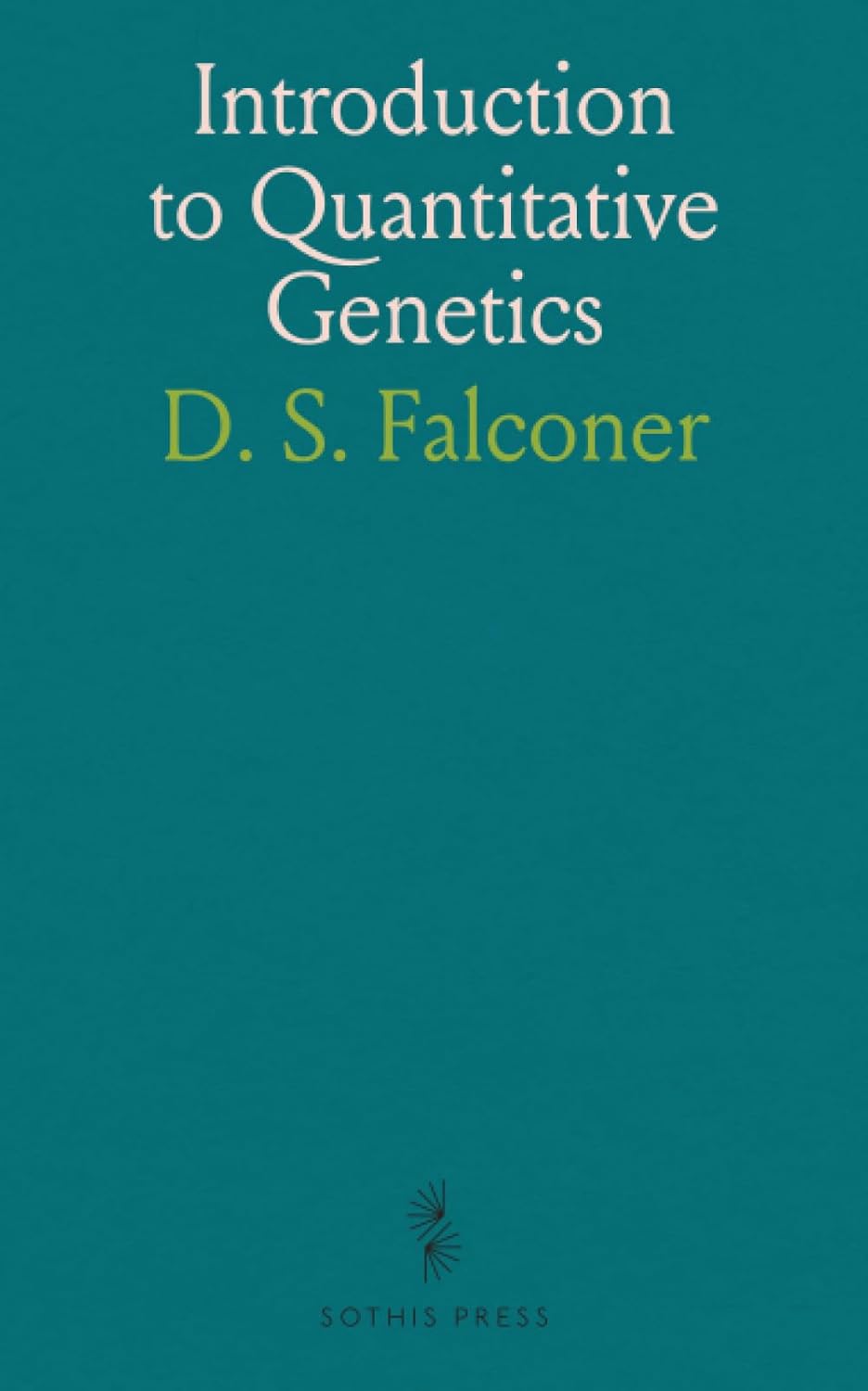 Introduction to Quantitative Genetics: D. S., Falconer: 9781835482575 ...