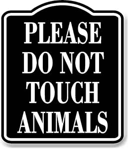 Amazon.com: Please Do Not Touch Animals BLACK Aluminum Composite Sign ...