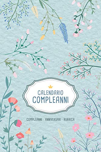 CALENDARIO COMPLEANNI: Agenda perpetua per segnare le ricorrenze ...