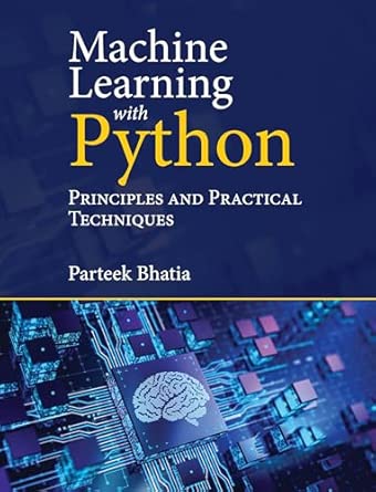 Amazon.fr - Machine Learning With Python: Principles and Practical Techniques - Bhatia, Parteek ...