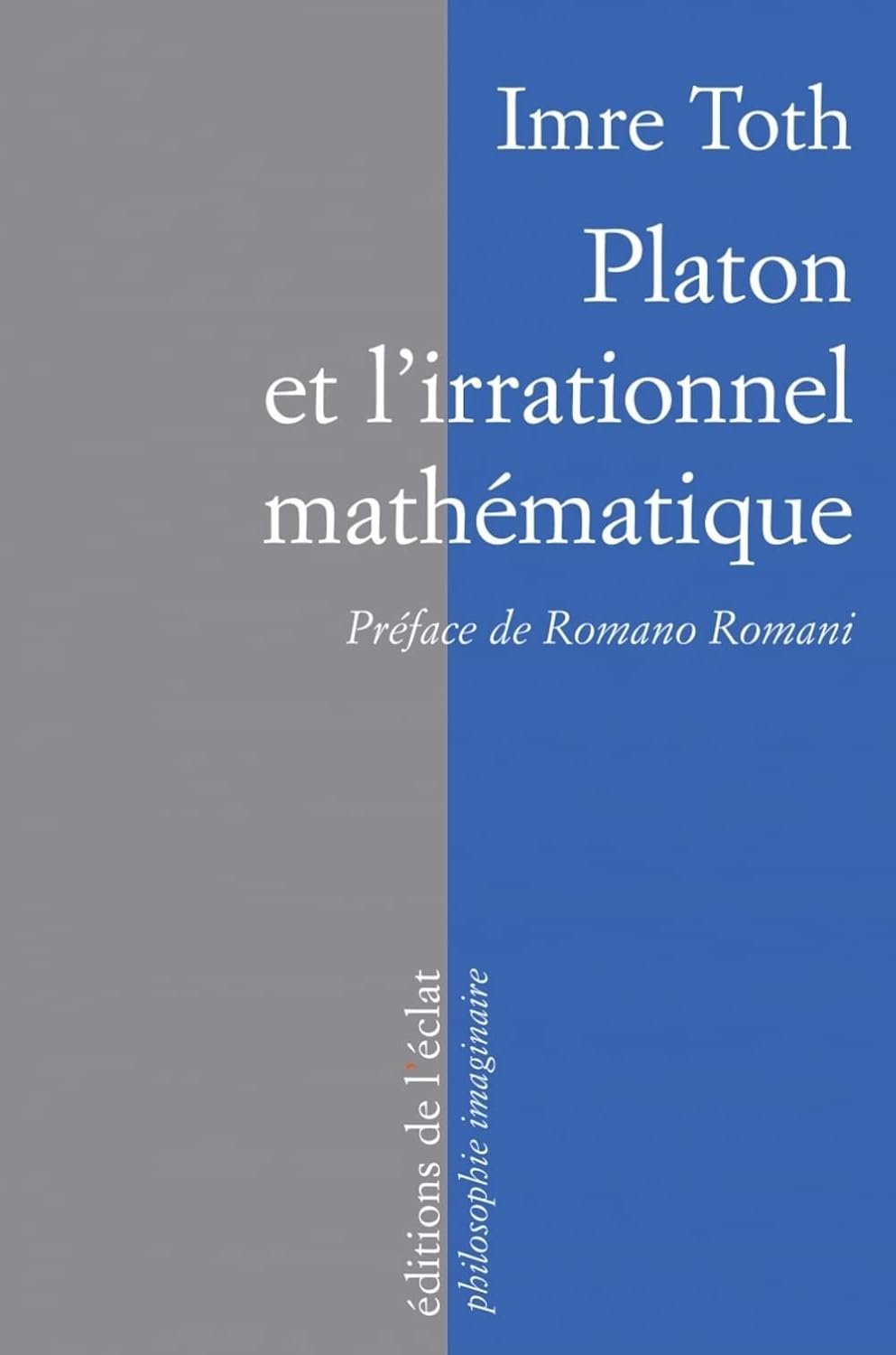 Platon et l'irrationnel mathématique : Toth, Imre, Romani, Romano ...