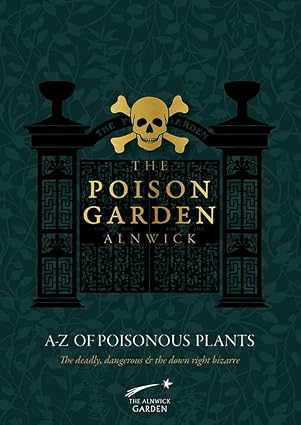 The Alnwick Garden - The Poison Garden Alnwick A-Z of Poisonous Plants ...