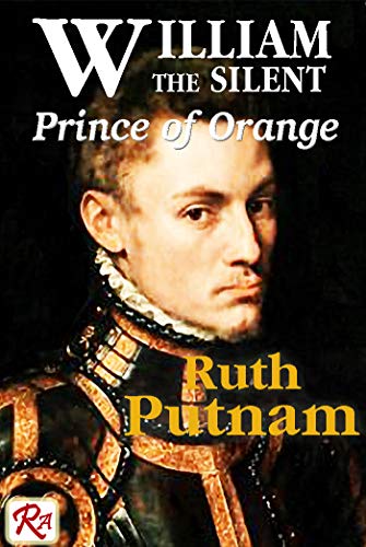 Amazon.com: William the Silent, Prince of Orange: The Moderate Man of ...