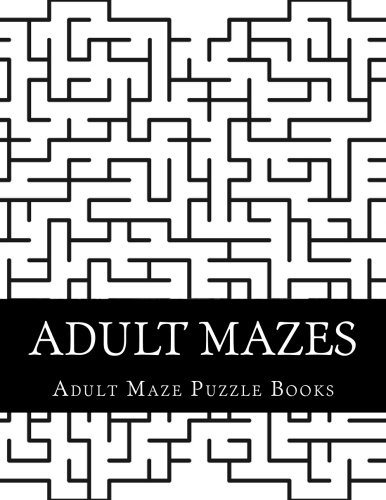 Adult Mazes: Easy, Medium and Hard Maze Puzzle Book For Adults: Puzzle ...