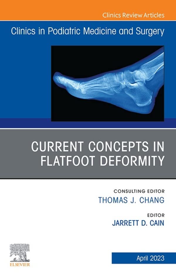 Current Concepts in Flatfoot Deformity , An Issue of Clinics in ...