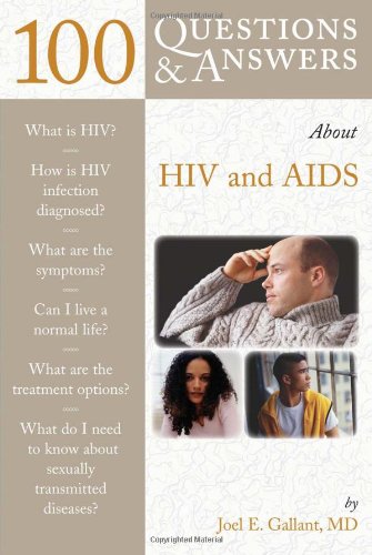 100 Questions and Answers About HIV and AIDS: Joel Gallant ...