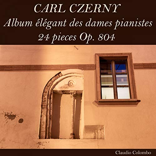 Amazon.co.jp: Carl Czerny: Album élégant des dames pianistes, 24 Pieces ...