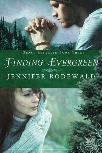 Finding Evergreen (Grace Revealed): Rodewald, Jennifer: 9780997850857 ...