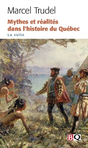 Mythes et réalités dans l'histoire du... by Trudel Marcel