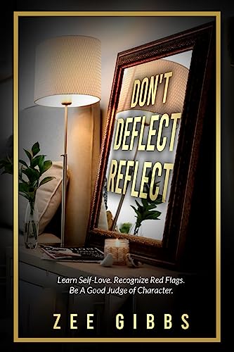Don't Deflect - Reflect: Learn Self-Love. Recognize Red Flags. Be A ...
