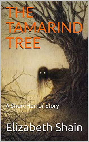 THE TAMARIND TREE: A Short Horror Story eBook : Shain, Elizabeth: Amazon.in: Kindle Store