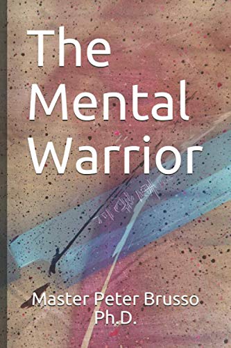 The Mental Warrior: Brusso, Dr. Peter C: 9798679331648: Amazon.com: Books