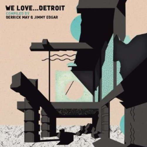 VARIOUS ARTISTS - We Love. Detroit: Compiled By Derrick May & Jimmy ...