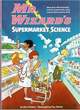 Mr. Wizard's Supermarket Science: Herbert, Don, McKie, Roy ...