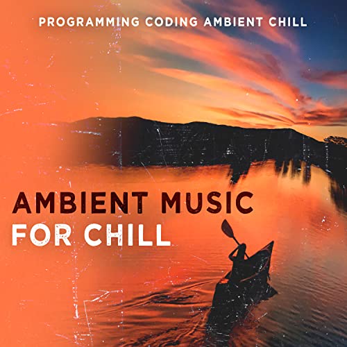 Amazon Music - Programming Coding Ambient ChillのAmbient Music for Chill - Amazon.co.jp