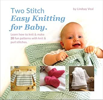 Two Stitch Easy Knitting for Baby: Learn how to knit & make 20 fun ...