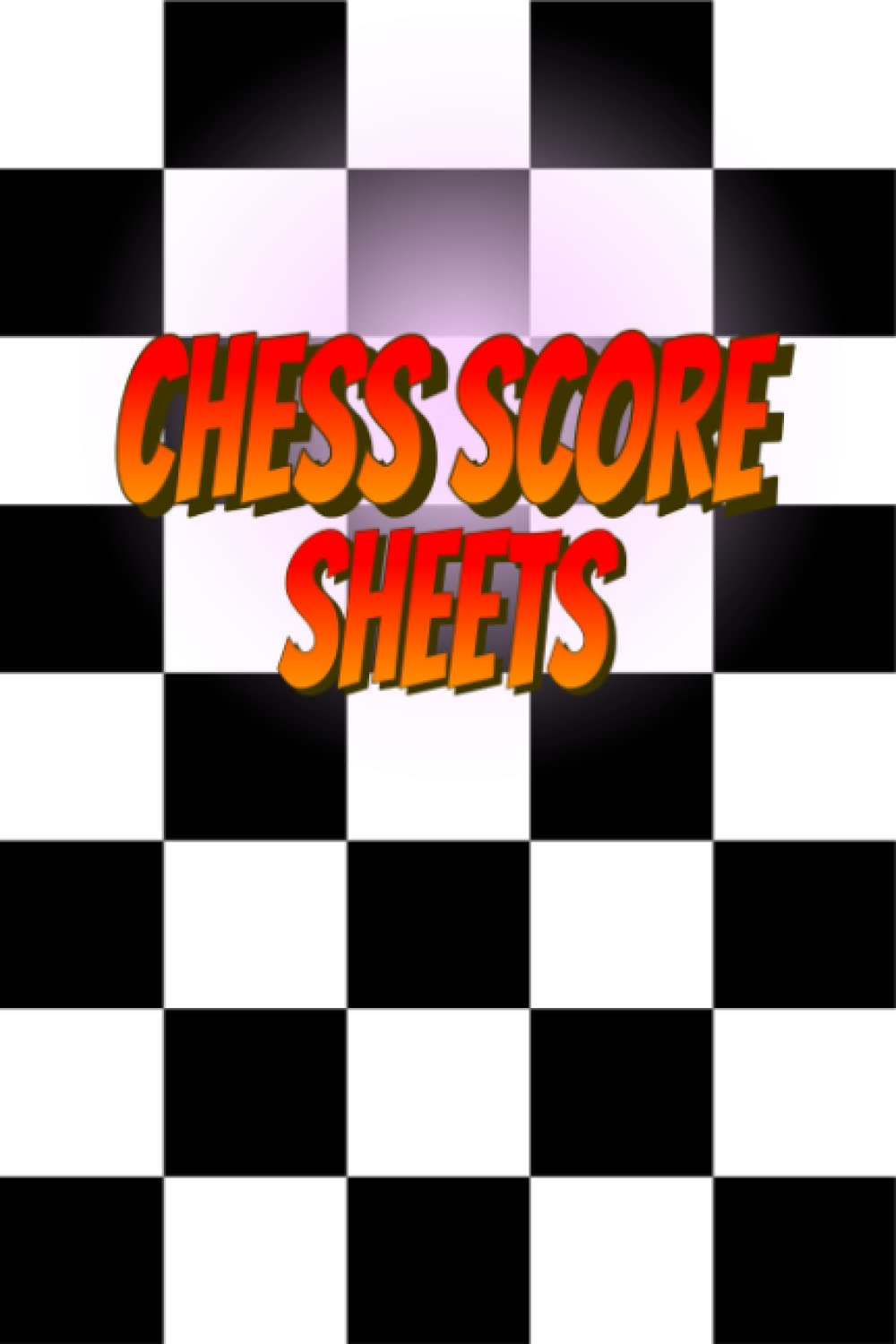 CHESS SCORE SHEET LOGBOOK: A Complete Set of Details for Regular and ...