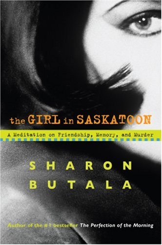 The Girl in Saskatoon: A Meditation on Friendship, Memory and Murder ...